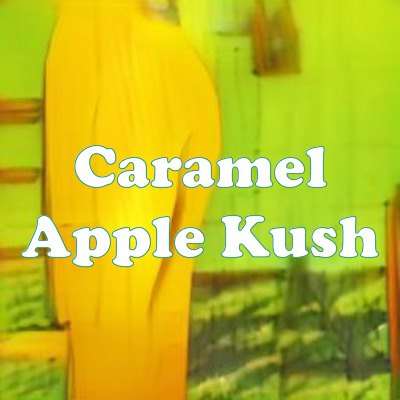 Caramel Apple Kush Strain, Weed Strain, Cannabis Info 2021 | Strain Review