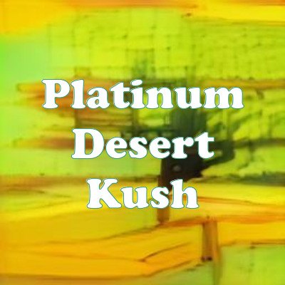 Platinum Desert Kush Strain, Weed Strain, Cannabis Info 2021 | Strain ...